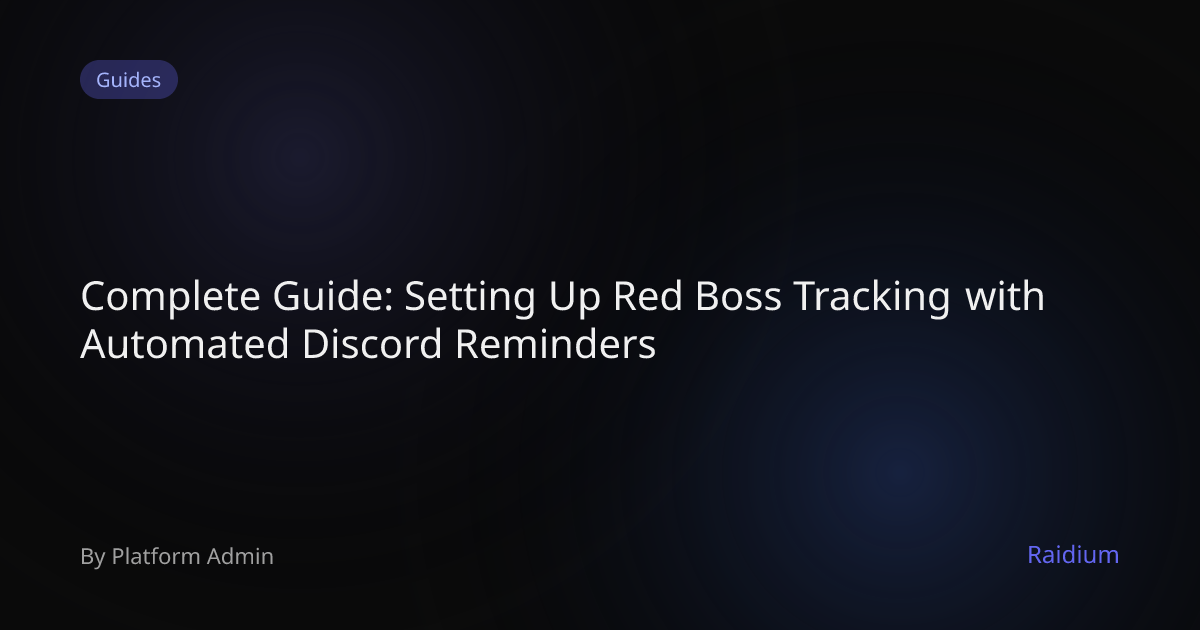 Complete Guide: Setting Up Red Boss Tracking with Automated Discord R ...